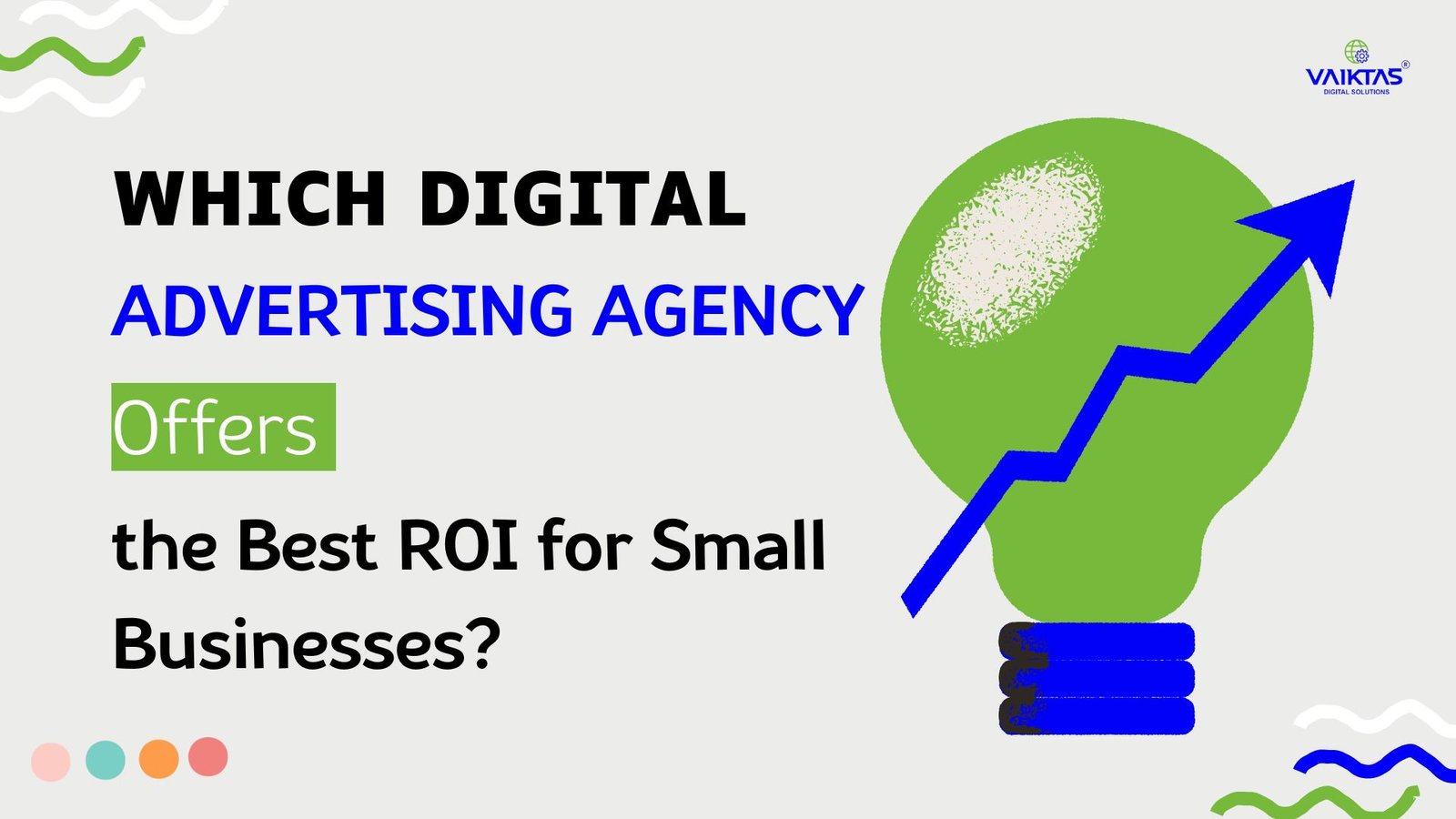 Which Digital Advertising Agency Offers the Best ROI for Small Businesses?